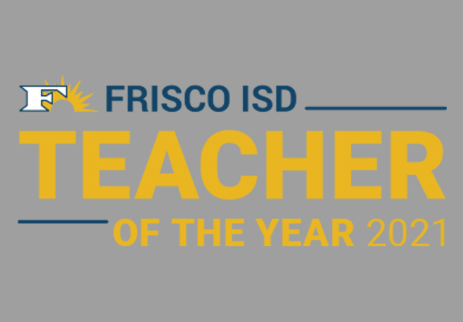 Frisco ISD Celebrates Campus Teachers of the Year Frisco ISD Celebrates Campus Teachers of the Year
