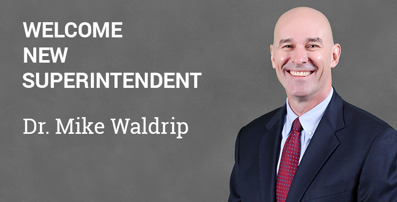 Meet New Superintendent Dr. Mike Waldrip